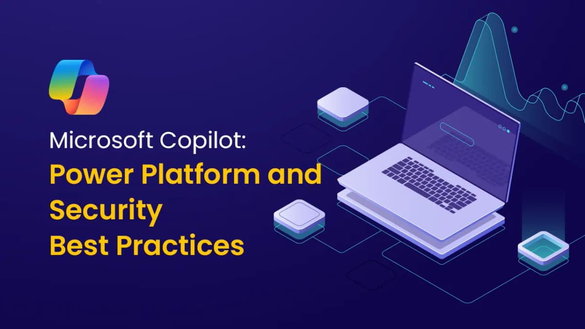 Microsoft Copilot Power Platform and Security Best Practices