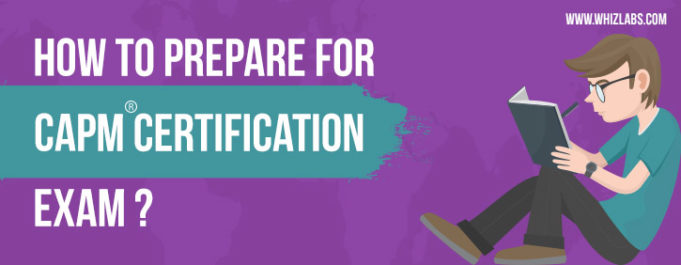 How To Prepare For CAPM® Certification? - Whizlabs Blog