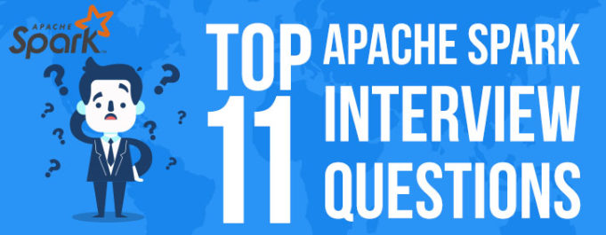 Top 11 Apache Spark Interview Questions - Whizlabs Blog