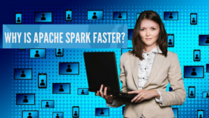 Top 11 Factors that Make Apache Spark Faster - Whizlabs Blog