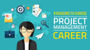 8 Reasons to Choose Project Management Career - Whizlabs Blog