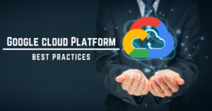 10 GCP Best Practices You Should Know - Whizlabs Blog