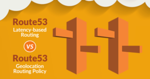 Route 53 Policies: Latency-based Routing vs Geolocation Routing - Whizlabs Blog