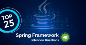 Top 25 Spring Framework Interview Questions - Whizlabs Blog