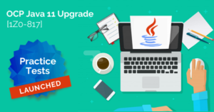 OCP Java SE 11 Upgrade: 1Z0-817 Practice Tests Launched - Whizlabs Blog