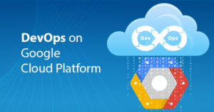 DevOps on Google Cloud Platform: GCP DevOps - Whizlabs Blog