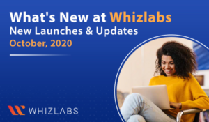 What's New at Whizlabs: New Launches Oct, 2020 - Whizlabs Blog