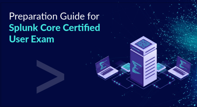 Preparation Guide for the Splunk Core Certified User Exam - Whizlabs Blog