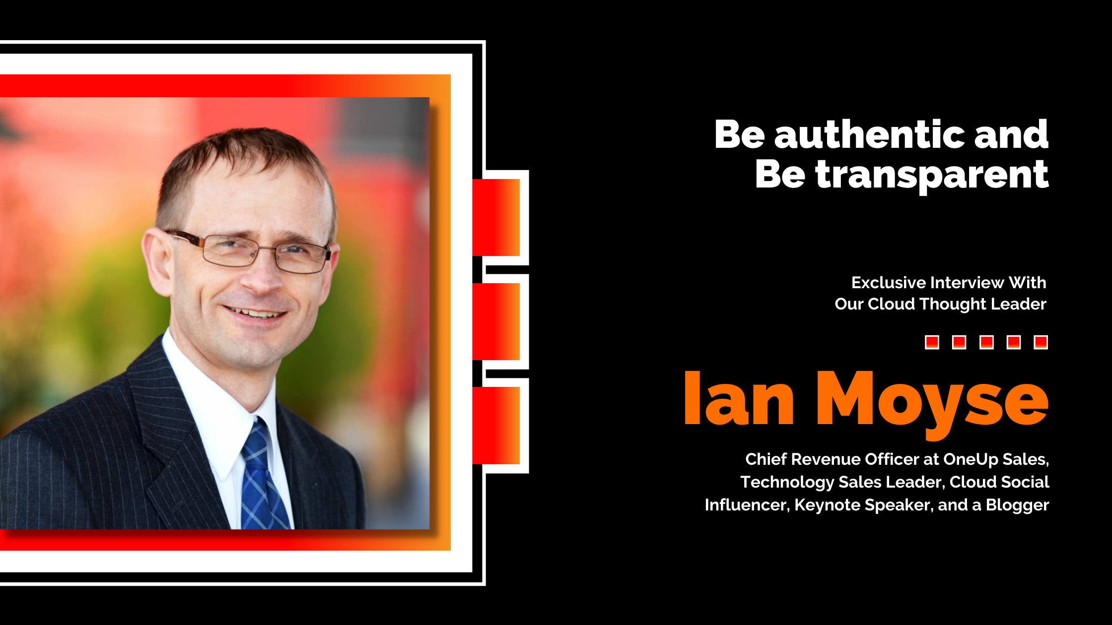 Be Authentic and Be Transparent - Ian Moyse - Exclusive Interview With ...