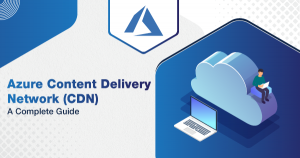 Azure CDN - Complete Guide - Whizlabs Blog