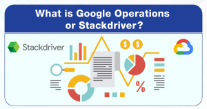 What is Google Operations or Stackdriver? - Whizlabs Blog