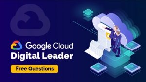 30 Free Questions - Google Cloud Certified Digital Leader Certification ...