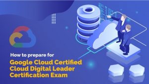 Google Cloud Certified Cloud Digital Leader Certification