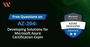 AZ-204 exam questions for FREE | Azure Developing solutions