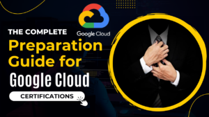 Ultimate Preparation Guide for Google Cloud Certifications