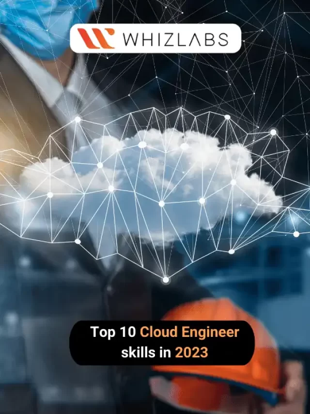 Top 10 Cloud Engineer skills in 2023 - Whizlabs Blog Top 10 Cloud Engineer skills in 2023 - Whizlabs Blog