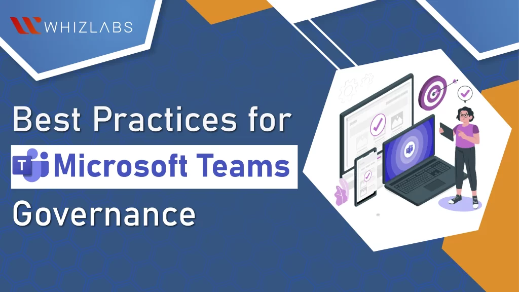 Best Practices for Microsoft Teams Governance | Whizlabs Best Practices for Microsoft Teams Governance | Whizlabs