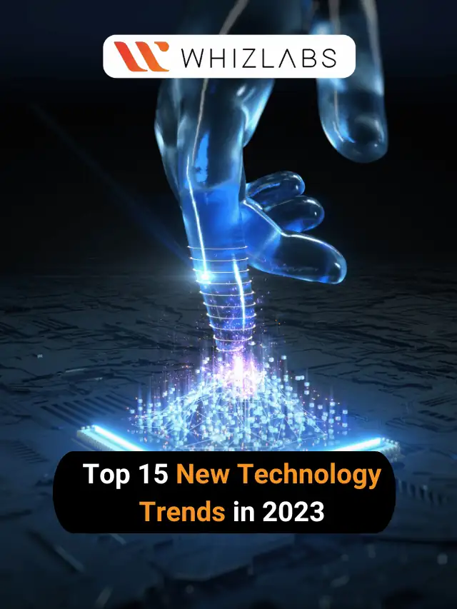 Top 15 New Technology Trends in 2023 - Whizlabs Blog