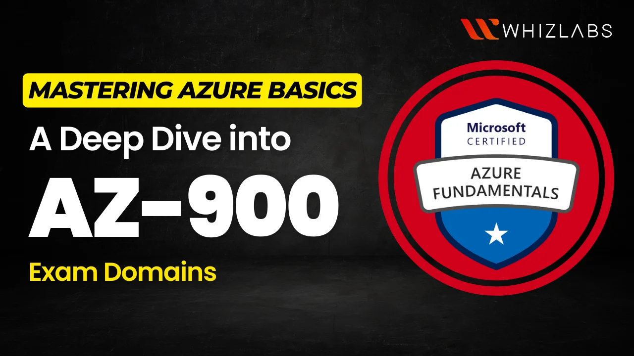 Mastering Azure Basics: A Deep Dive into AZ-900 Exam Domains