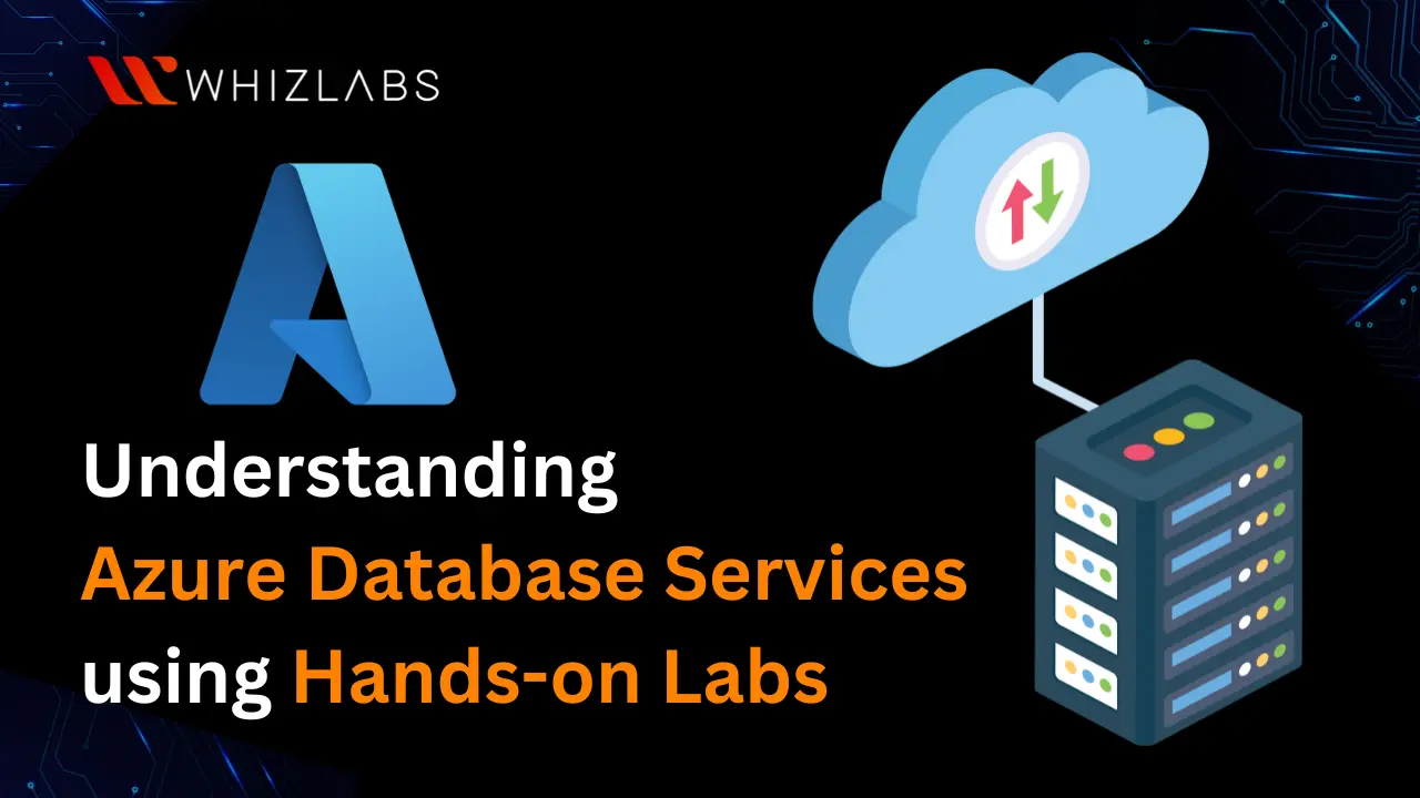 Azure Database Services using Hands-on Labs | Whizlabs