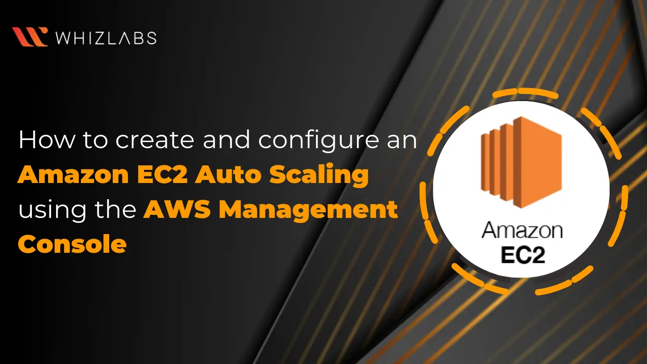 Create And Configure An Amazon Ec2 Auto Scaling Whizlabs 4772