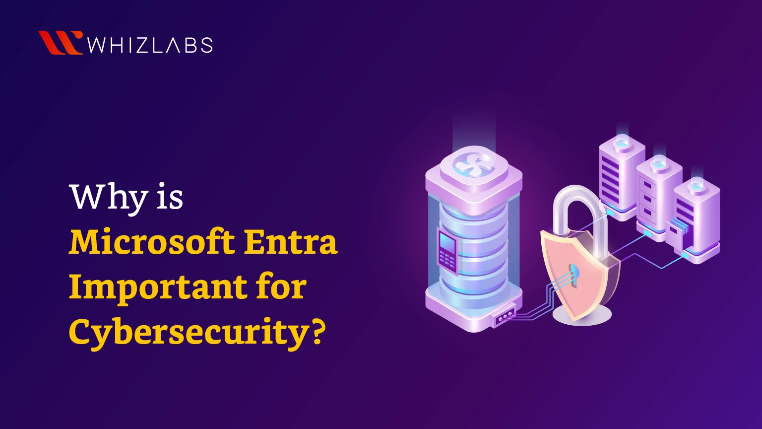 Why Is Microsoft Entra Important for Cybersecurity?